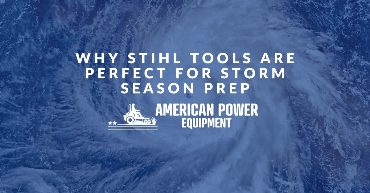 Why STIHL Tools Are Perfect for Storm Season Prep — American Power ...