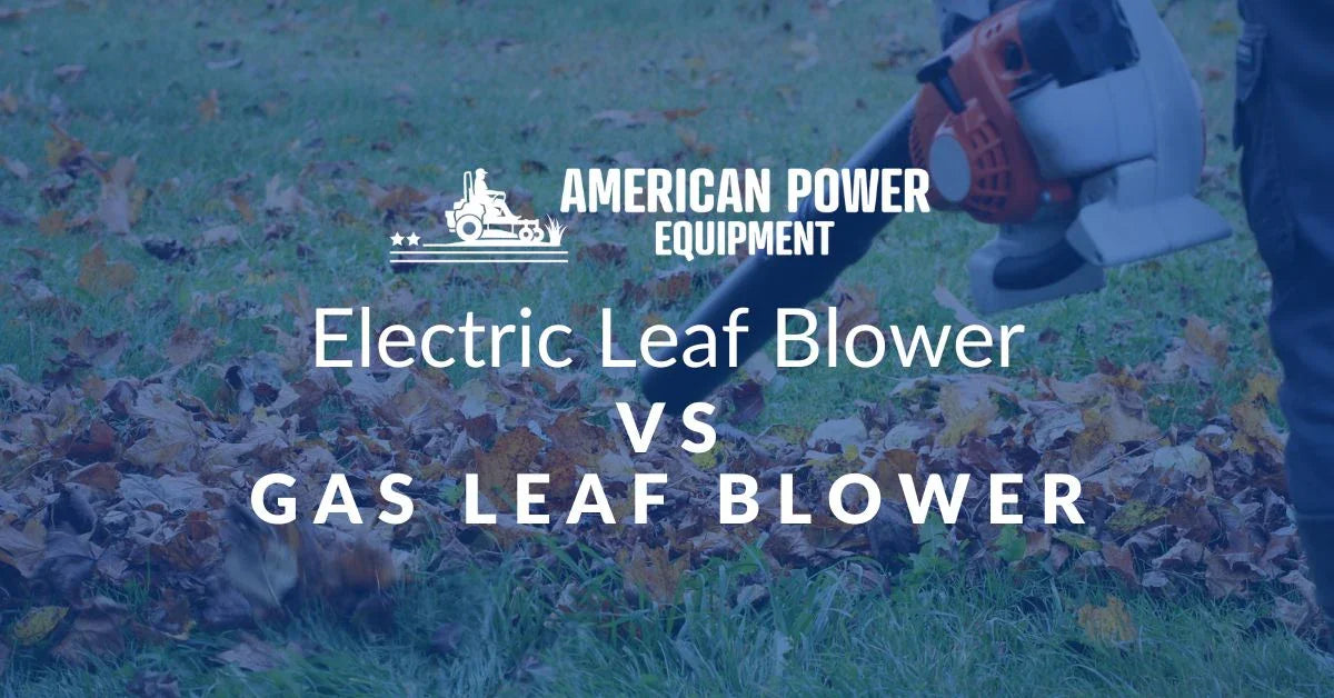 Electric Leaf Blower vs. Gas Leaf Blower — American Power Equipment